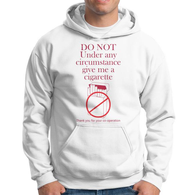 Do Not Give Me A Cigarette Under Any Circumstances Men's T-shirt Back ...