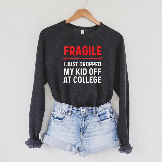 Fragile I Just Dropped My Kid Off At College Drop Off Mom Women T-shirt ...