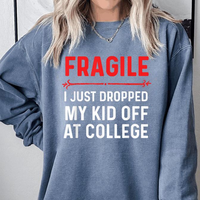 Fragile I Just Dropped My Kid Off At College Drop Off Mom Women T-shirt ...