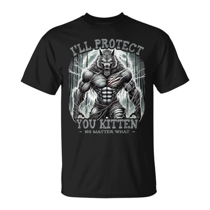 I'll Protect You Kitten No Matter What Alpha Wolf Werewolf T-Shirt | Mazezy