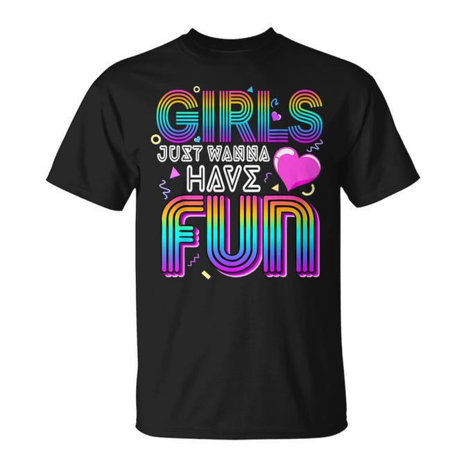 Retro 80'S Girls Just Wanna Have Fun 1980S Girls T-Shirt | Mazezy