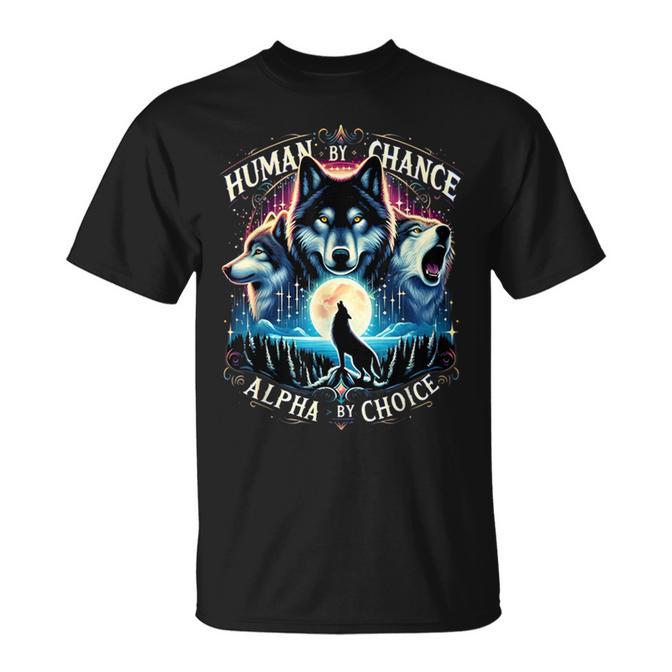 Human By Chance Alpha By Choice Cool Alpha Wolf Memes T-Shirt | Mazezy