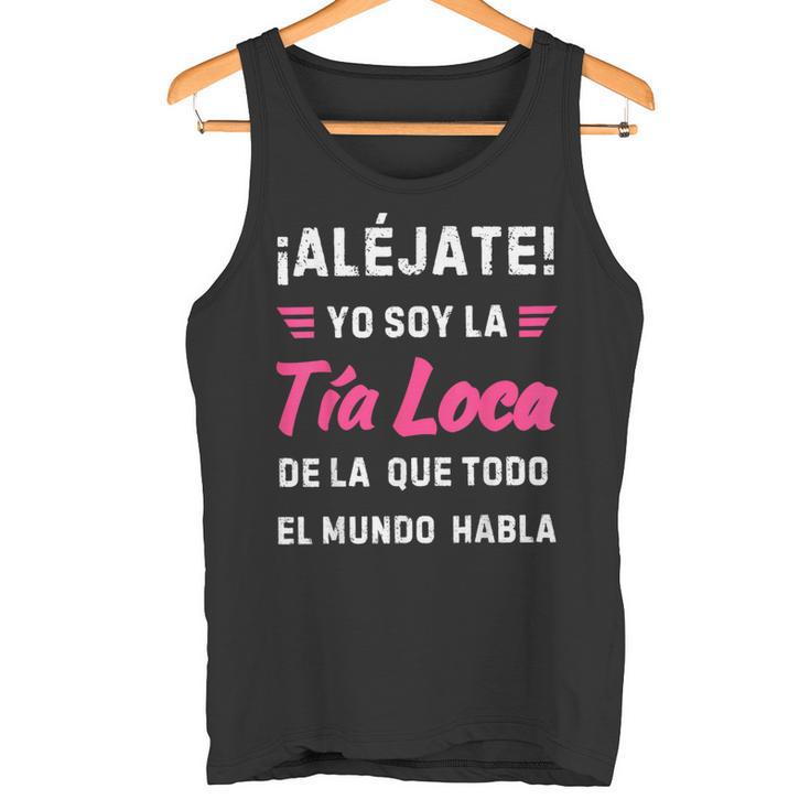 Alejate Yo Soy La Tía Loca Que La Que Todo El Mundo Habla Camiseta ...