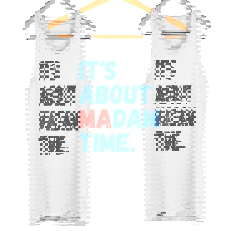 It's About Madam Time 2024 Presidential Election Democrat Tank Top ...