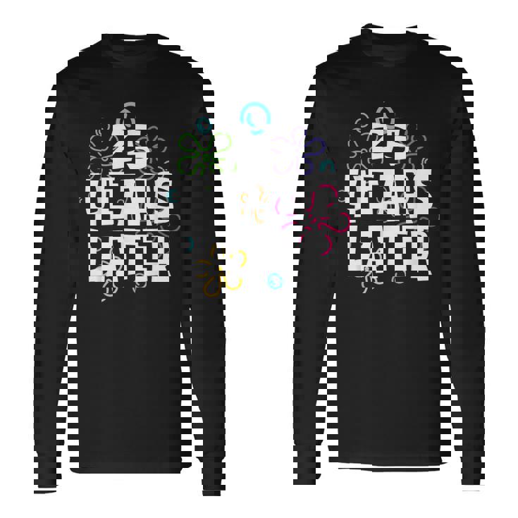 25 Years Later 25Th Birthday Party 25 Year Old Meme T-Shirt - Monsterry