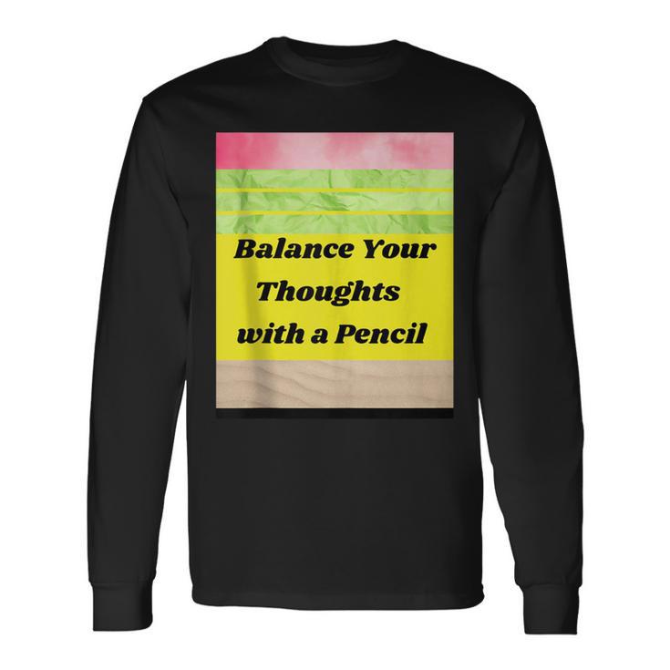 Balance Your Thoughts With A Pencil Long Sleeve T-Shirt | Mazezy