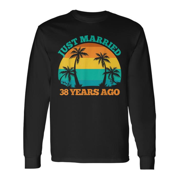 Just Married 38 Years Ago 38Th Wedding Anniversary Long Sleeve T-Shirt ...