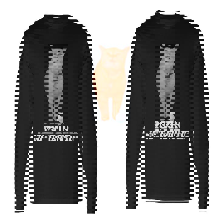 Mewing Not Meowing Meme Cat Meme Internet Memes Joke Long Sleeve T ...