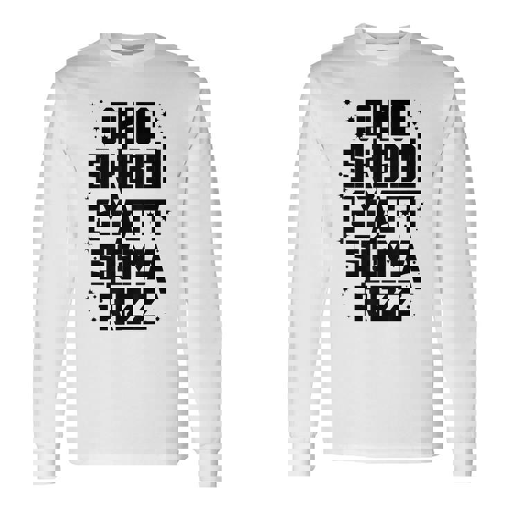 Skibidi Rizz Gyatt Ohio Sigma Rizzler Toilet Meme Long Sleeve T-Shirt - Seseable