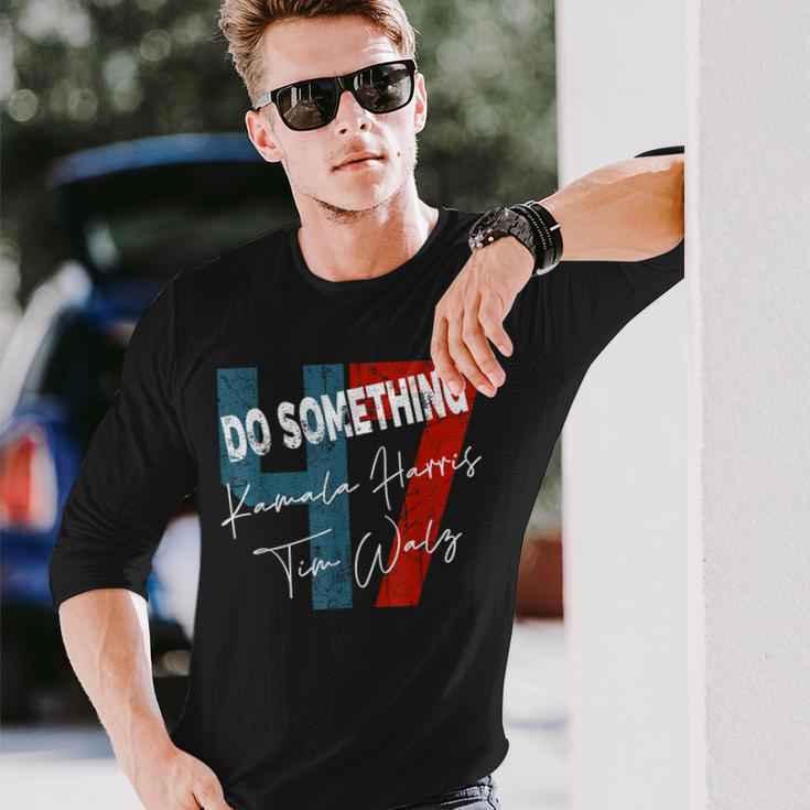 Kamala Harris Do Something Harris Walz Do Something Long Sleeve T-Shirt ...