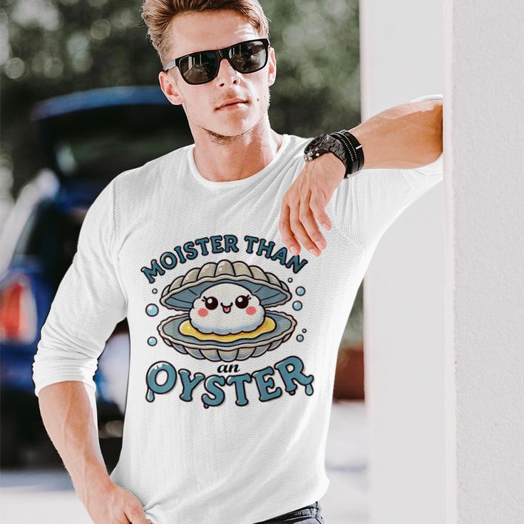 Moister Than An Oyster Shucking Shellfish Seafood Long Sleeve T-Shirt ...