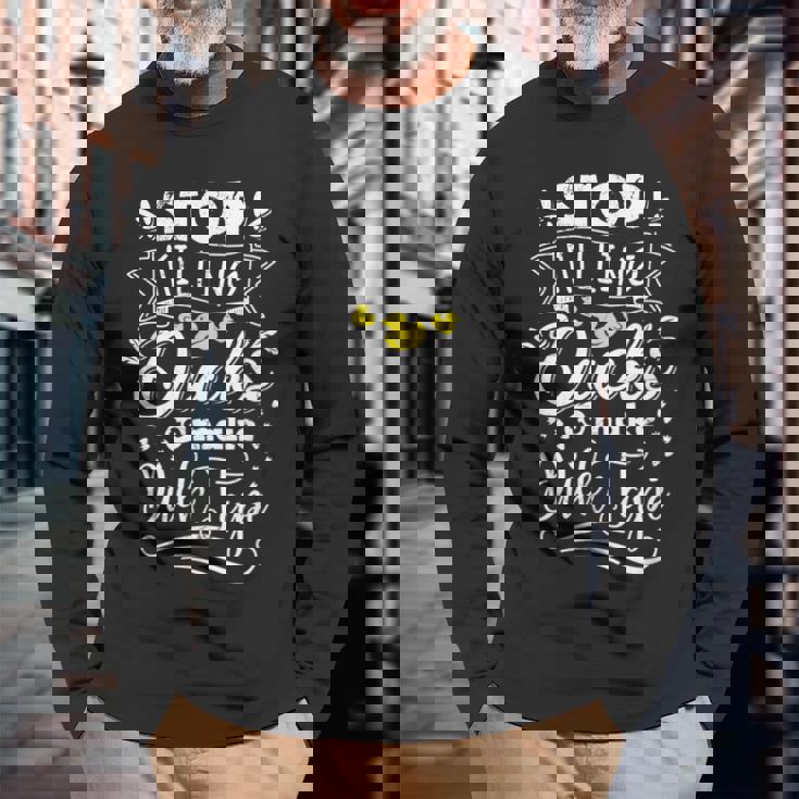 Stop Killing Ducks To Make Duck Tape Rubber Duck Meme Long Sleeve T ...