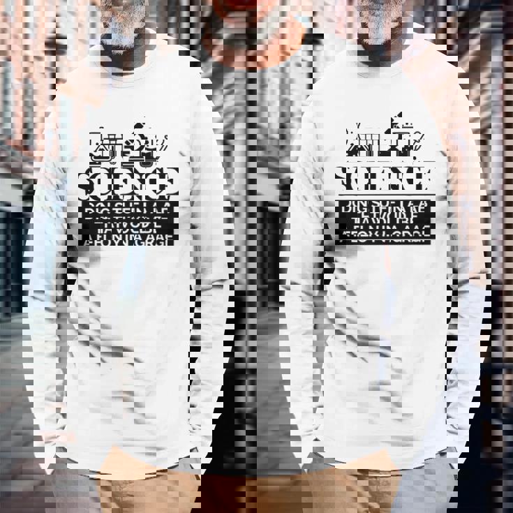 Science In A Lab Felony In A Garage Chemistry Long Sleeve T-Shirt ...