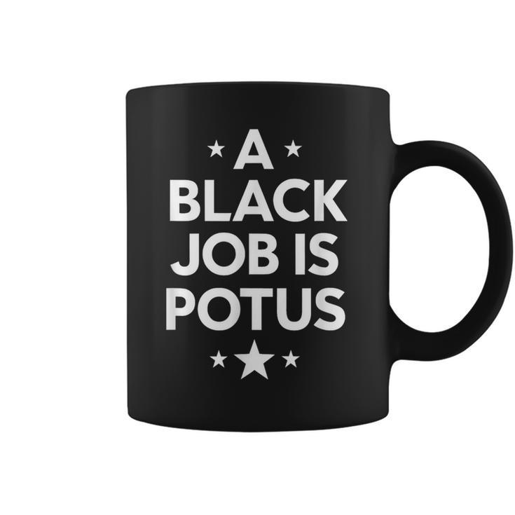 A Black Job Is Potus Kamala President Harris 2024 Vote Blue Coffee Mug ...
