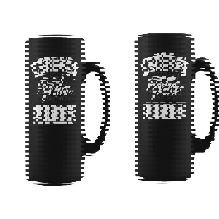 Certified Torta Pounder Witty Meme Comedy Saying Coffee Mug - Monsterry