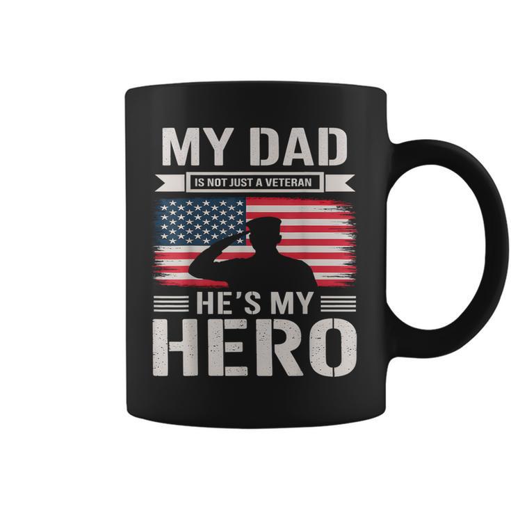 My Dad Is Not Just A Veteran He's My Hero Veterans Day Coffee Mug ...