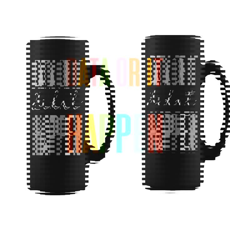 Data Or It Didn't Happen Behavior Analyst Aba Therapist Coffee Mug - Monsterry UK