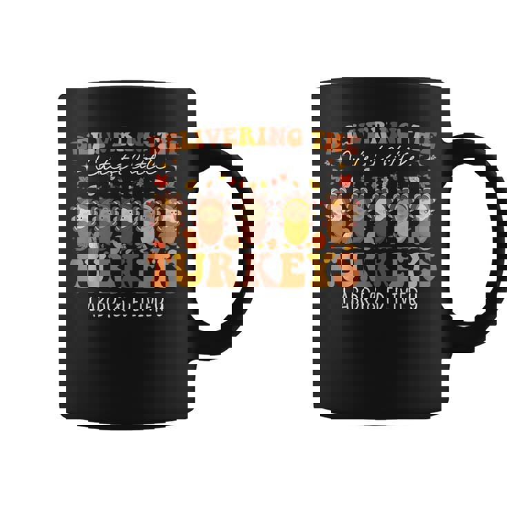 Delivering The Cutest Turkeys Labor & Delivery Thanksgiving Coffee Mug ...