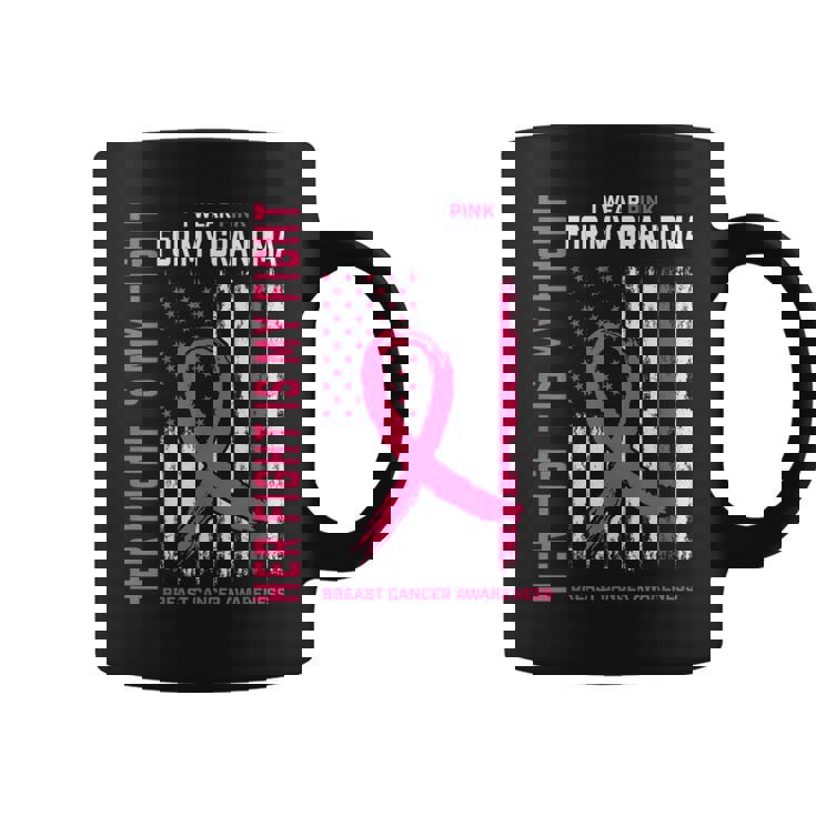 Her Fight Is My Fight I Wear Pink Grandma Breast Cancer Flag Coffee Mug ...
