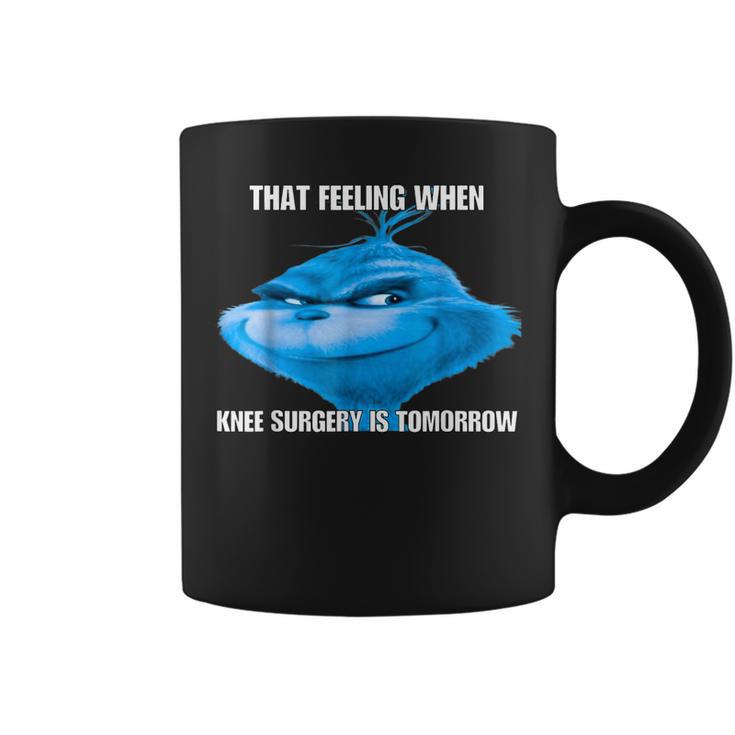 That Feeling When Knee Surgery Is Tomorrow Meme Coffee Mug | Mazezy