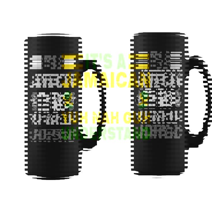 It's A Jamaican Thing Yuh Nah Guh Understand Jamaica Coffee Mug | Mazezy
