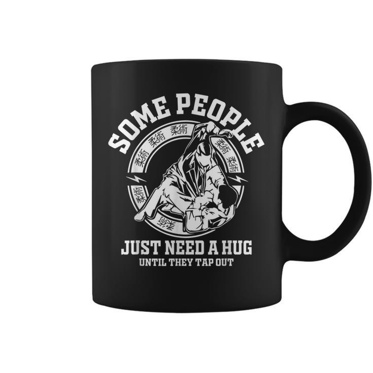 Jiu Jitsu Some People Just Need A Hug Until They Tap Out Coffee Mug ...