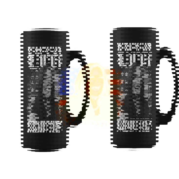 Kamala Harris You Think You Just Fell Out Of A Coconut Tree Coffee Mug ...