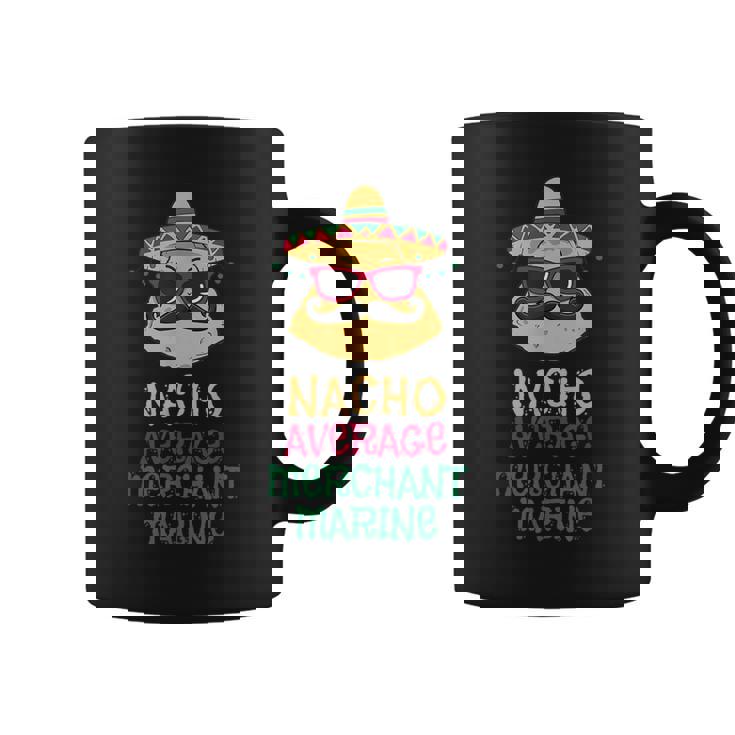 Nacho Average Merchant Marine Cinco De Mayo Coffee Mug - Monsterry