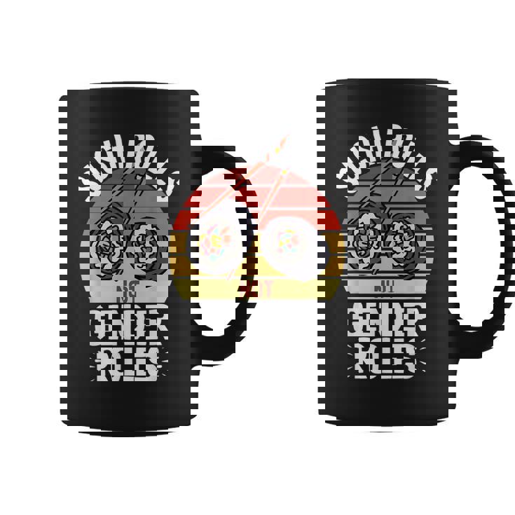 Sushi Rolls Not Gender Roles Gender Equality Graphic Print Coffee Mug ...