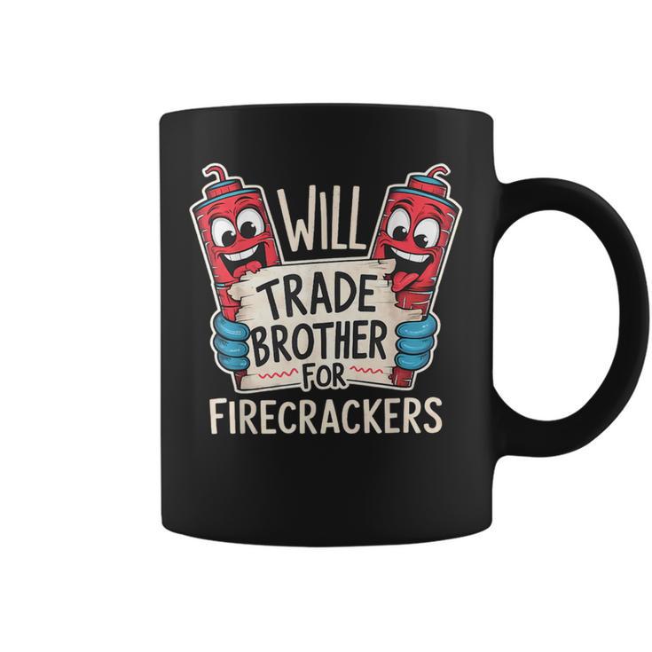 Will Trade Brother For Firecrackers Fireworks 4Th Of July Coffee Mug ...