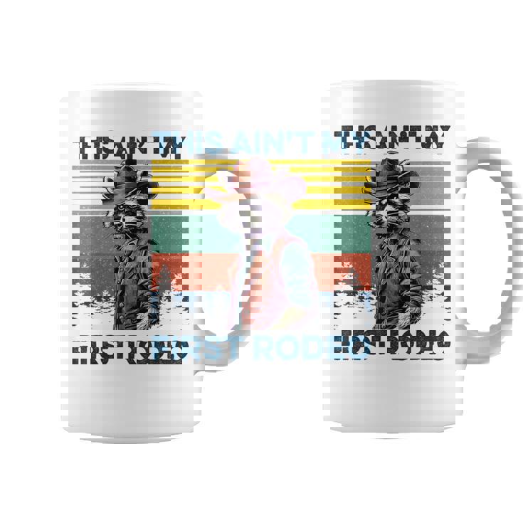 This Ain't My First Rodeo Cowboy Racoon Meme Coffee Mug - Monsterry