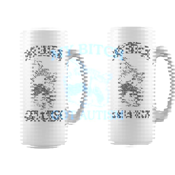 My Bitch Got Autism Raccoon Feral Unhinged Autistic Couple Coffee Mug ...