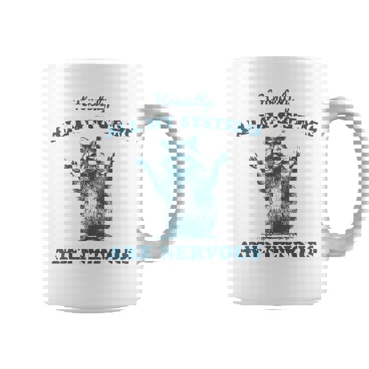 Honestly All My Systems Are Nervous Raccoon Mental Health Coffee Mug ...