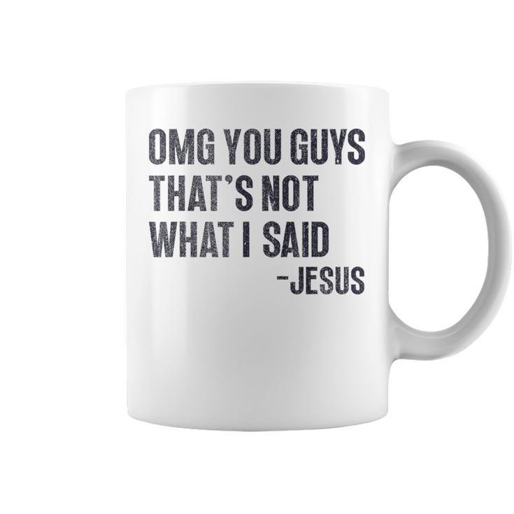 Omg You Guys That's Not What I Said Jesus Christian Meme Coffee Mug ...