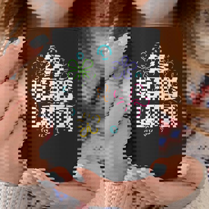 25 Years Later 25Th Birthday Party 25 Year Old Meme Coffee Mug - Monsterry