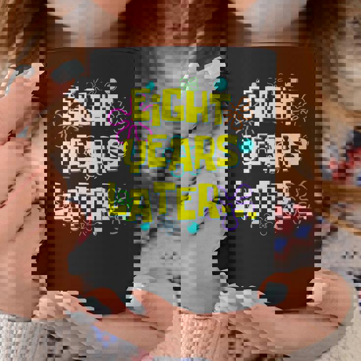 Eight Years Later 8Th Birthday Party 8 Year Old Meme Coffee Mug | Mazezy