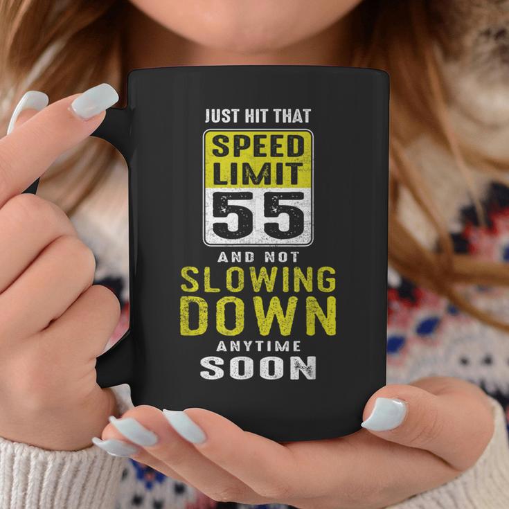 Hit That Speed Limit Sign 55 Not Slowing Down 55Th Birthday Coffee Mug ...
