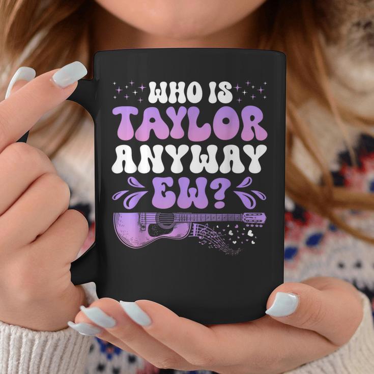 Taylor First Name Who Is Taylor Anyway Ew Girl Groovy 80 Coffee Mug ...