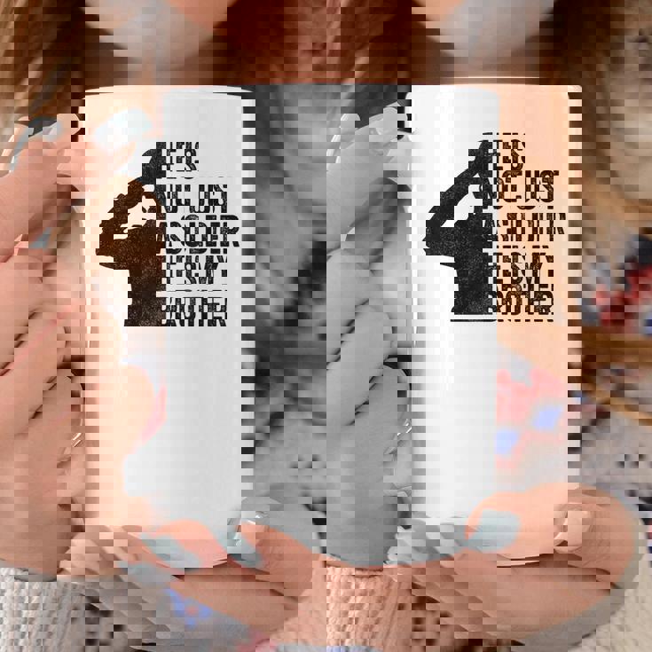 He Is Not Just A Soldier He's My Brother Proud Army Sister Coffee Mug ...