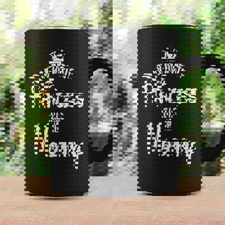 My Favorite Princess Calls Me Mommy Daughter Fathers Day Coffee Mug ...