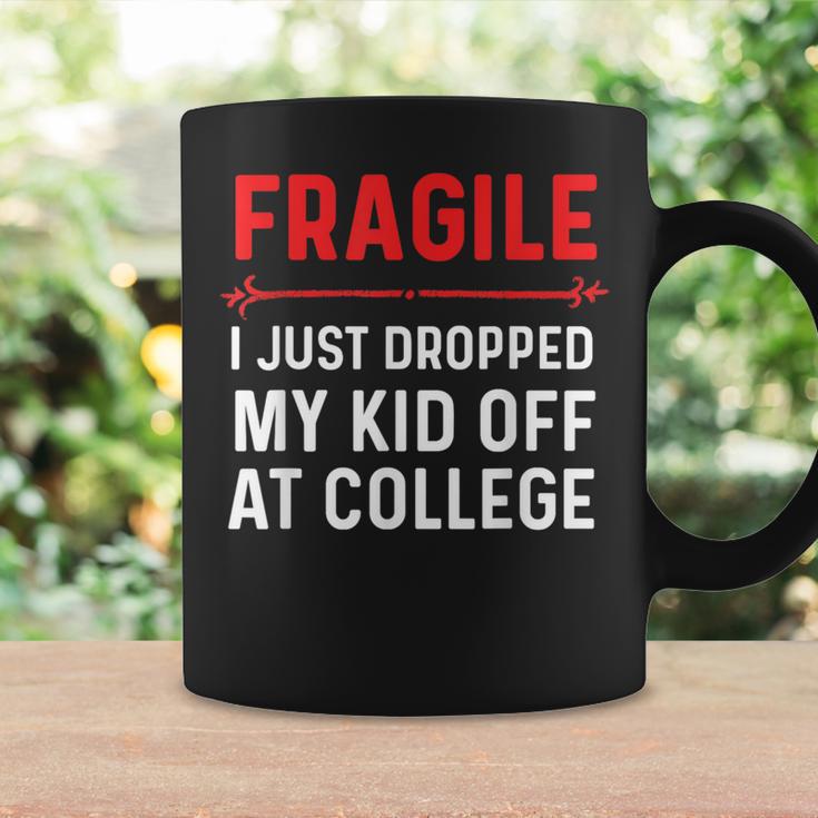 Fragile I Just Dropped My Kid Off At College Drop Off Mom Coffee Mug ...