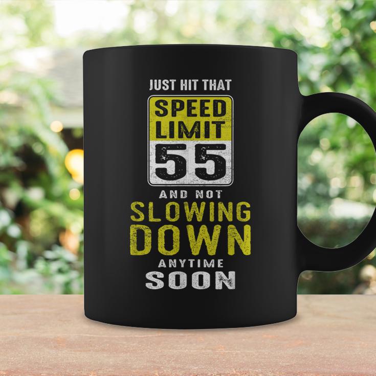 Hit That Speed Limit Sign 55 Not Slowing Down 55Th Birthday Coffee Mug ...
