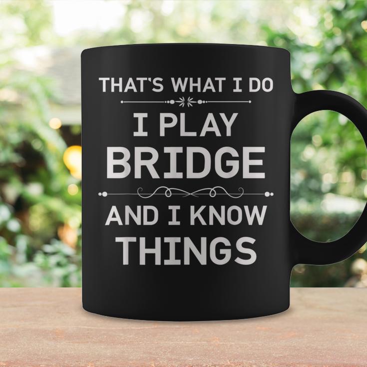 I Play Bridge And I Know Things Bridge Card Game Coffee Mug - Monsterry