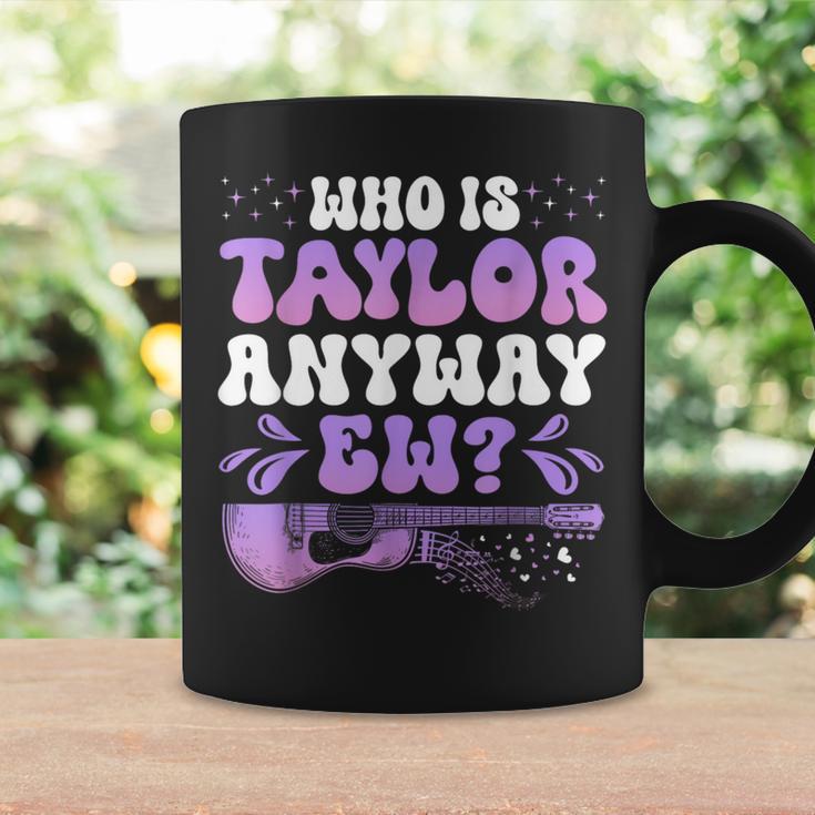 Taylor First Name Who Is Taylor Anyway Ew Girl Groovy 80 Coffee Mug ...