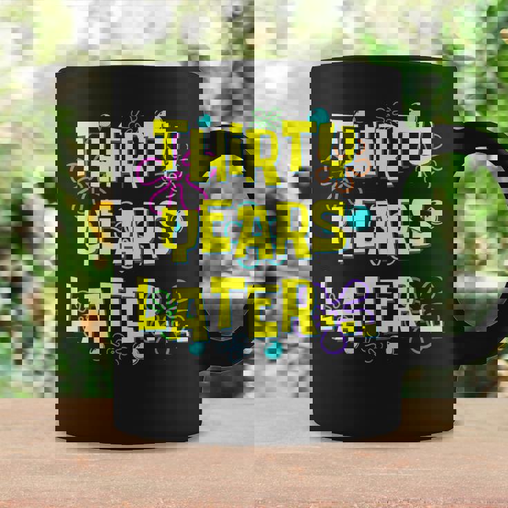 Thirty Years Later 30Th Birthday 30 Year Old Meme Coffee Mug - Seseable