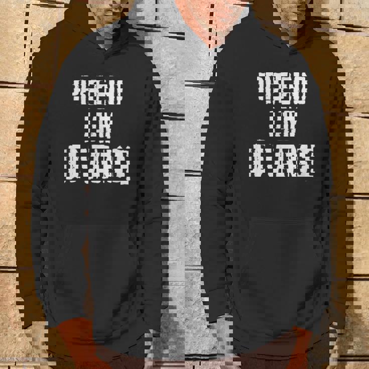 Pretend I Am Jd Vance Political Costume Hoodie - Monsterry