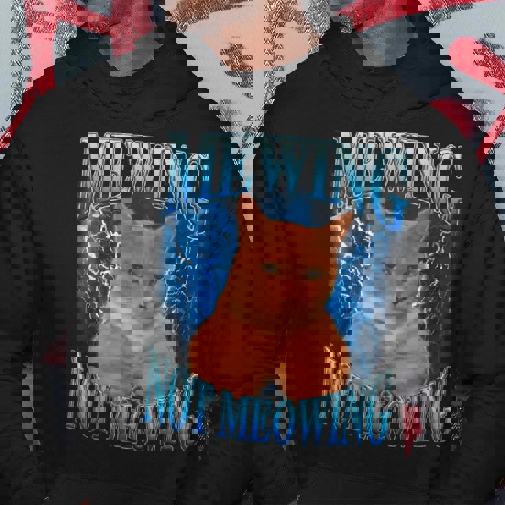 Graphic Cute Kitten Animal Mewing Not Meowing Cat Meme Hoodie - Monsterry