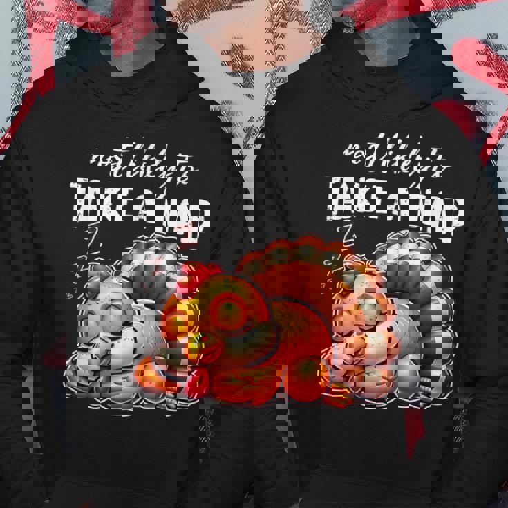 Most Likely To Take A Nap Turkey Thanksgiving Sayings Hoodie - Thegiftio UK