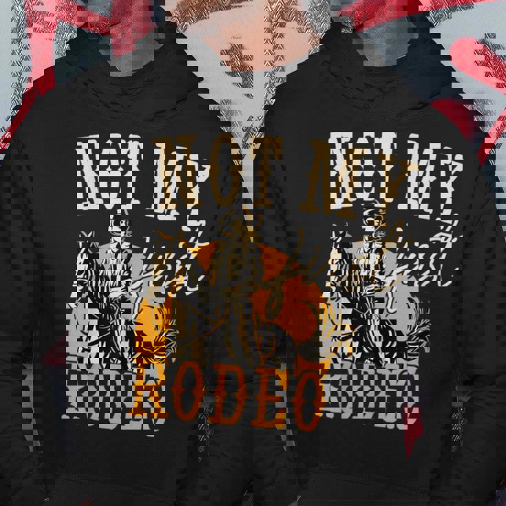 Not My First Rodeo Old School Cowboy Quote Saying Meme Hoodie - Monsterry