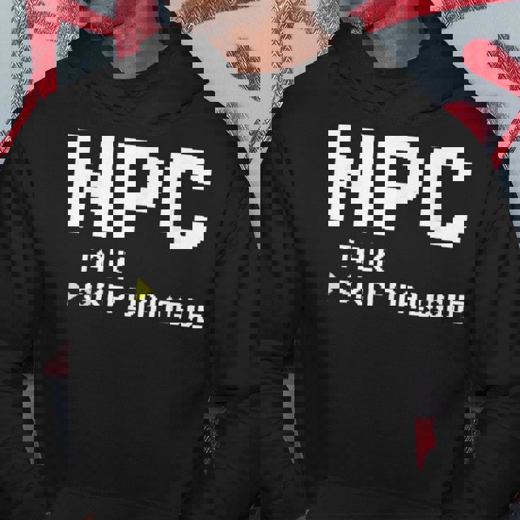 Npc Non Player Character Skip Dialogue Gamer Hoodie - Monsterry